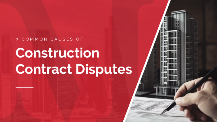 3 Common Causes Of Construction Contract Disputes - Mercantile Barristers