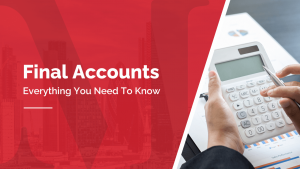 Final Accounts - Everything You Need To Know - Mercantile Barristers